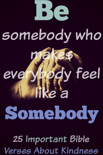 25 Important Bible Verses About Kindness To Others
